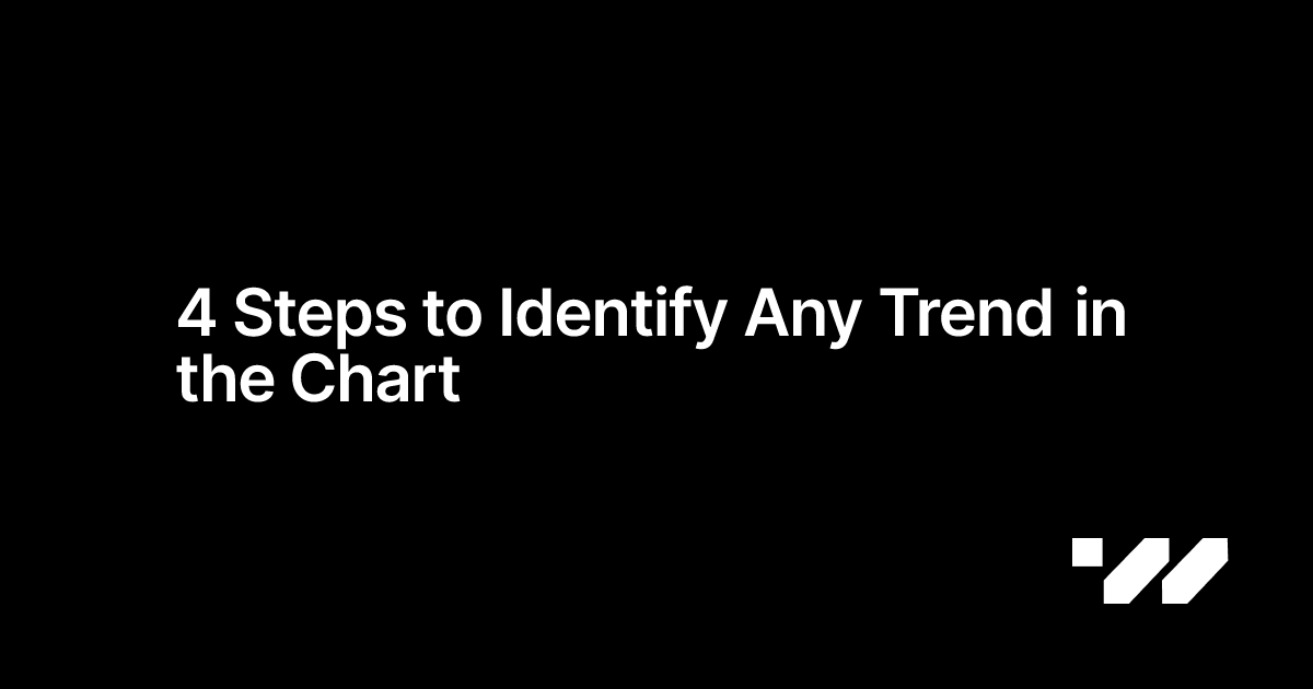4 Steps to Identify Any Trend in the Chart - WirmachenTrader