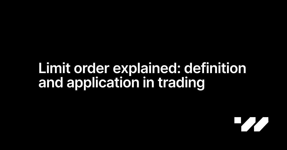 Limit order explained: definition and application in trading ...