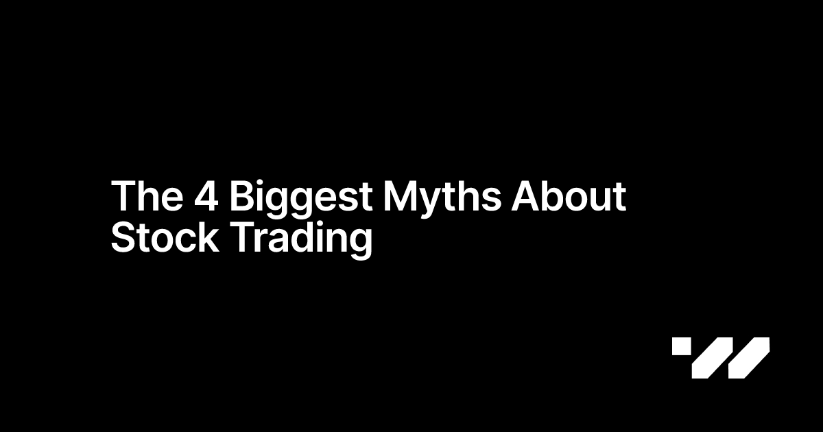 The 4 Biggest Myths About Stock Trading - WirmachenTrader